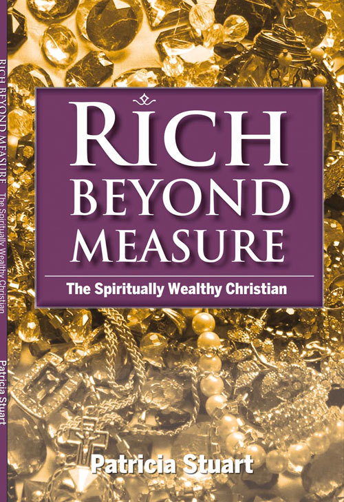 Rich Beyond Measure: The Spiritually Wealthy Christian by Patricia ...