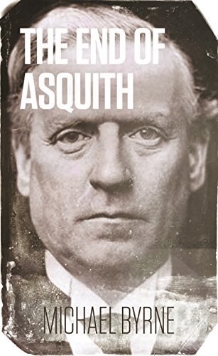 The End of Asquith: The Downing Street Coup - December 1916 by Michael ...