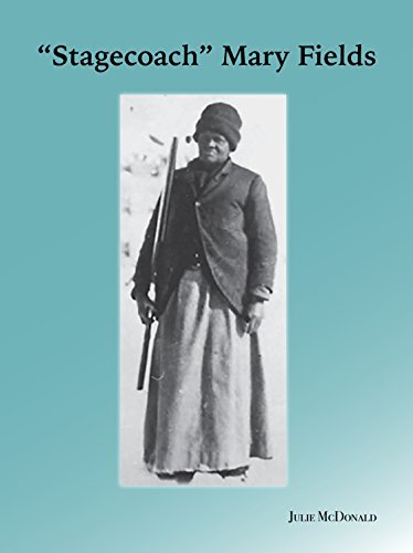"Stagecoach" Mary Fields: Montana's Legendary Pioneer by Julie McDonald | Goodreads