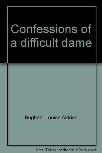 Confessions of a difficult dame by Louise Aldrich Bugbee | Goodreads