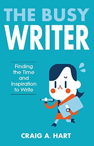 The Busy Writer: Finding the Time and Inspiration to Write by Craig A ...