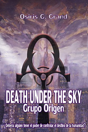 Death Under The Sky: Grupo Origen by Osiris G. Grand. | Goodreads