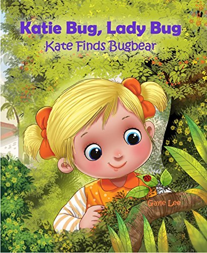 Katie Bug, Lady Bug: Finds her Snugglebug - A fun, rhyming picture book ...
