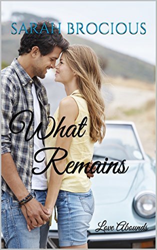 What Remains (Love Abounds, #1) by Sarah Brocious | Goodreads