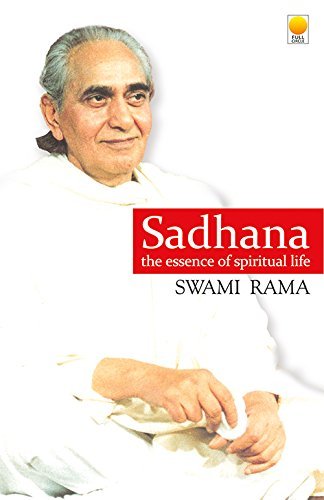 Sadhana: The Essence of Spiritual Life by Swami Rama | Goodreads