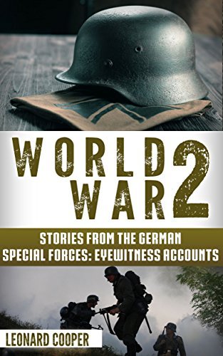 World War 2: Stories from the German Special Forces: Eyewitness Accounts by Leonard Cooper ...