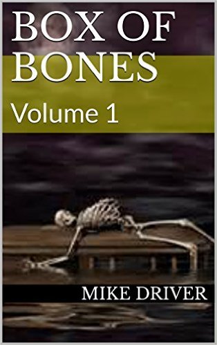 Box of Bones Volume 1 by Mike Driver | Goodreads