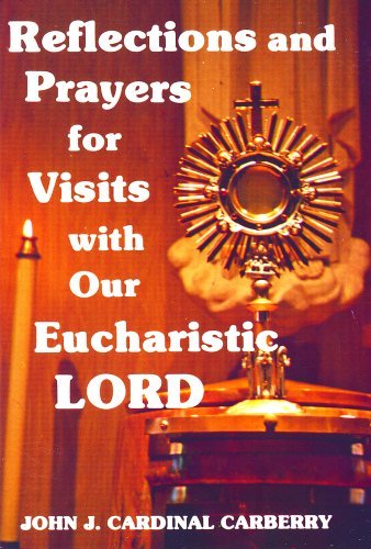 Reflections and Prayers for Visits with Our Eucharistic Lord by John J ...