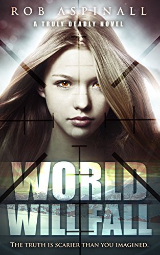World Will Fall (Truly Deadly #3) by Rob Aspinall | Goodreads