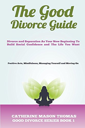 Divorce: The Good Divorce Guide: Divorce and Separation As Your New ...