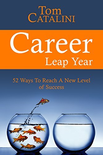 Career Leap Year: 52 Ways To Reach A New Level of Success by Tom ...
