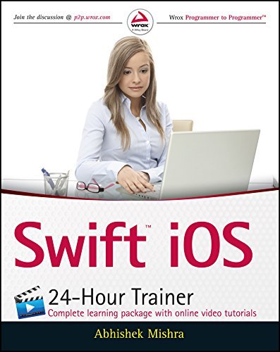 Swift iOS 24-Hour Trainer by Abhishek Mishra | Goodreads