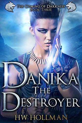 Danika the Destroyer (The Coming of Darkness #3) by H.W. Hollman ...