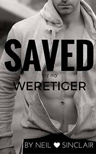 Saved by my Weretiger (WereLovers # 1) by Neil Sinclair | Goodreads