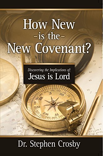 How New is the New Covenant?: Discovering the Implications of: Jesus is ...