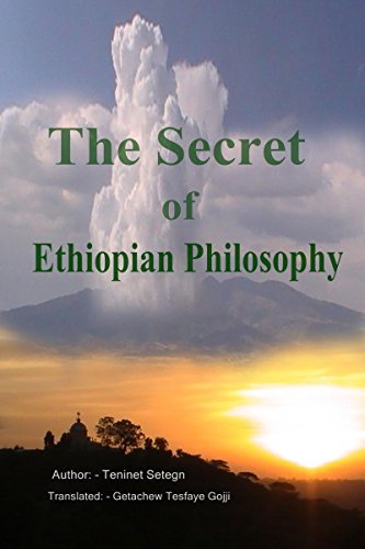 The Secret of Ethiopian Philosophy: Ethiopian Thought by Teninet Setegn ...