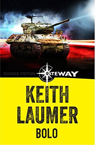 Bolo: The Annals of the Dinochrome Brigade by Keith Laumer | Goodreads