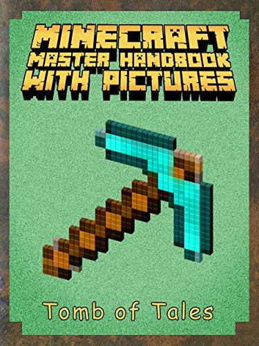 Minecraft: Master Minecraft Handbook Guide - With Pictures: by Tomb of ...