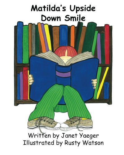 Matilda's Upside Down Smile (Matilda Learning Books) by Janet Yaeger ...