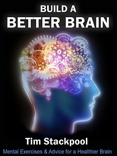 Build a Better Brain: Mental Exercises & Advice for a Healthier Brain ...