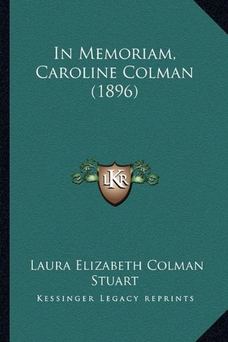 In Memoriam, Caroline Colman (1896) by Laura Elizabeth Colman Stuart ...