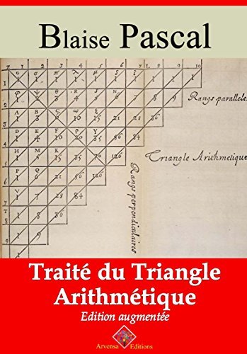 Traité du triangle arithmétique (Nouvelle édition augmentée) - Arvensa Editions by Blaise Pascal ...