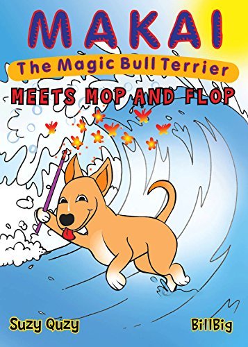 Makai the Magic Bull Terrier Meets Mop and Flop - (Children's ...