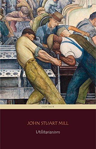 Utilitarianism (Centaur Classics) by John Stuart Mill | Goodreads