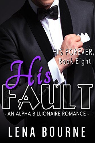 His Fault (His Forever #8) by Lena Bourne | Goodreads