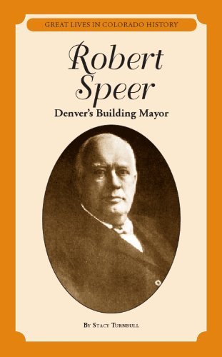 Robert Speer: Denver's Building Mayor (Great Lives in Colorado History ...