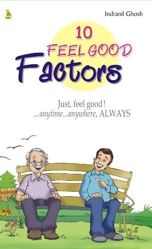 10 Feel Good Factors: Just, Feel Good!...Anytime...Anywhere, Always by ...