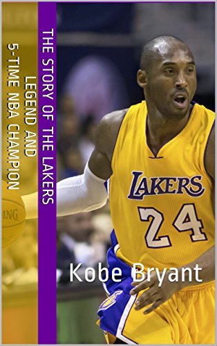 Kobe Bryant: The Story of The Lakers Legend and 5-Time NBA Champion ...