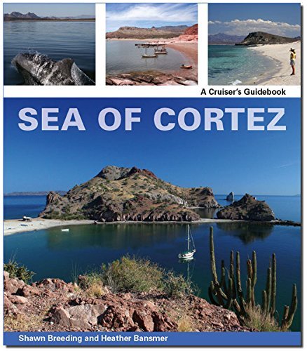 Sea of Cortez; A Crusier's Guidebook by Shawn Breeding & Heather ...