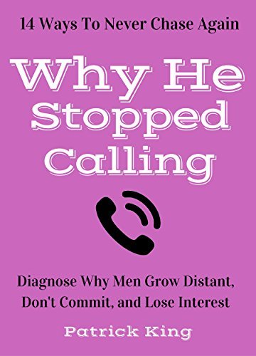 Why Did He Stop Calling? Diagnose Why Men Grow Distant, Don't Commit ...