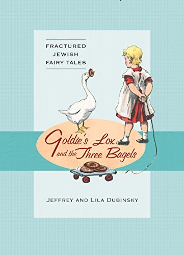 Goldie’s Lox And The Three Bagels: Fractured Jewish Fairy Tales by ...