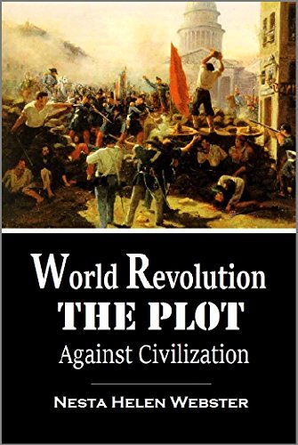 World Revolution: The Plot Against Civilization by Nesta H. Webster ...