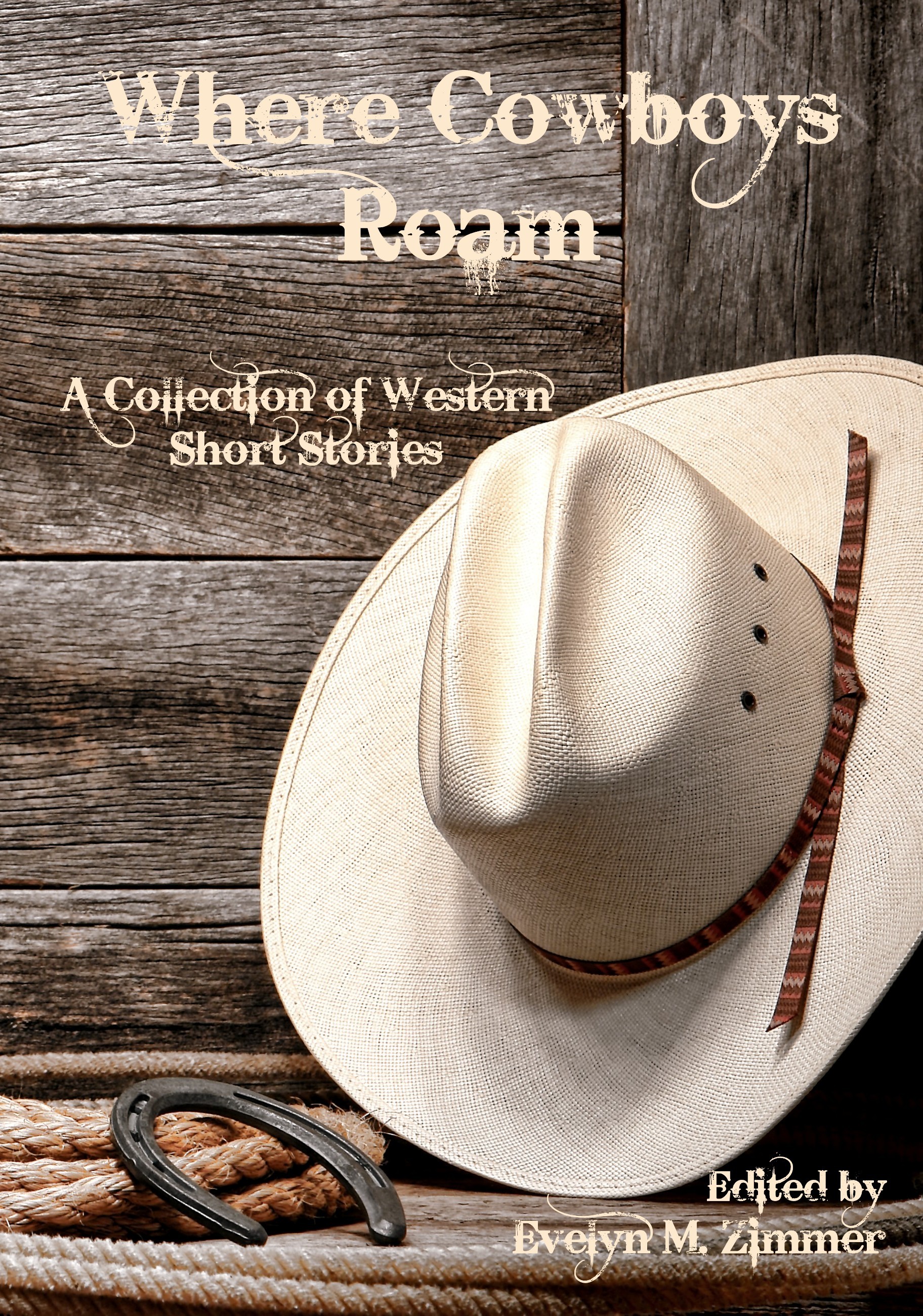Where Cowboys Roam: A Collection of Western Short Stories by Evelyn M ...