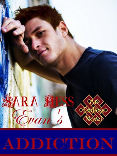 EVAN'S ADDICTION: An Endless Series: An Endless Series: Book 4 by Sara Hess | Goodreads