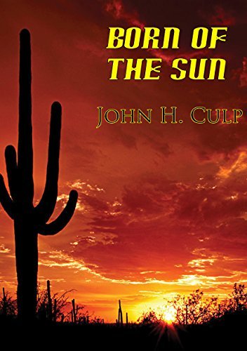 Born Of The Sun by John H. Culp | Goodreads