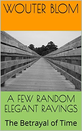 A FEW RANDOM ELEGANT RAVINGS: The Betrayal of Time by Wouter Blom | Goodreads