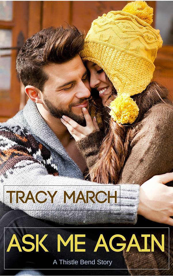 Ask Me Again (Thistle Bend, #0.5) by Tracy March | Goodreads