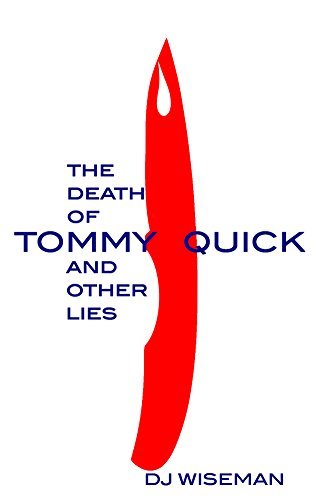 The Death Of Tommy Quick And Other Lies by D.J. Wiseman | Goodreads