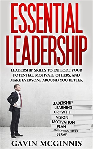 Leadership: Essential Leadership: Leadership Skills To Explode Your ...