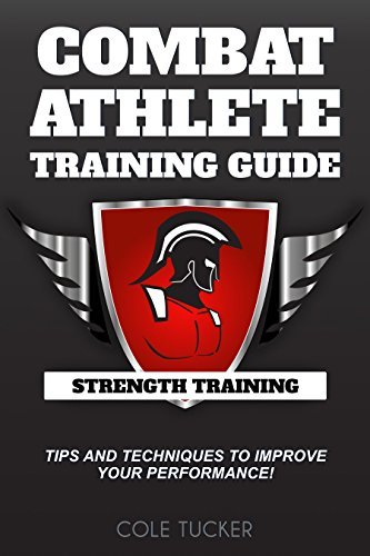 Combat Athlete Training Guide: Strength Training by Cole Tucker | Goodreads