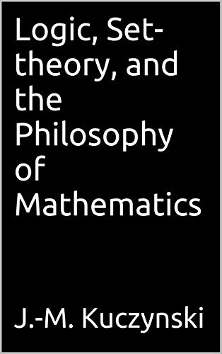 Logic, Set-theory, and the Philosophy of Mathematics by John-Michael ...
