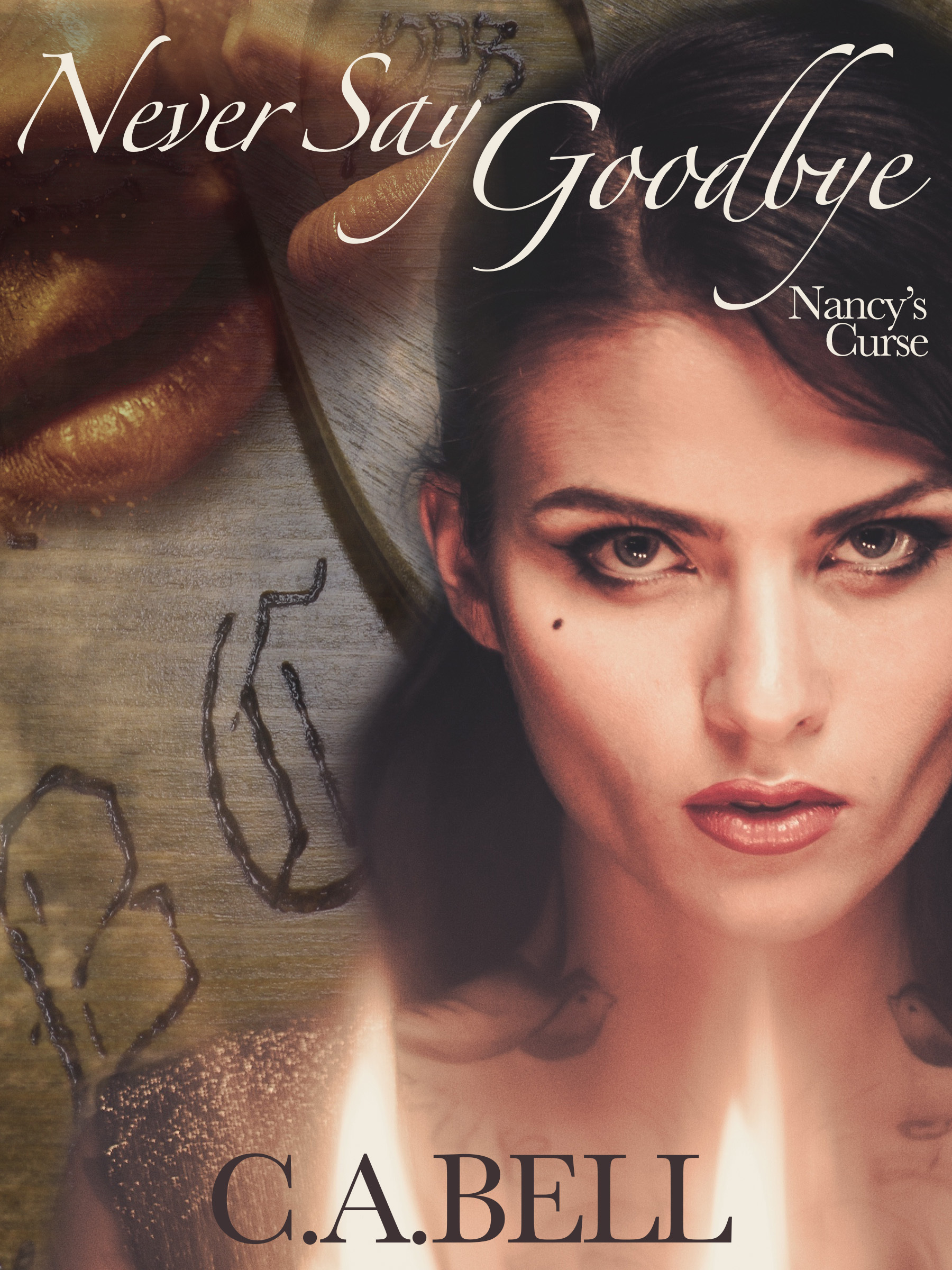Never Say Goodbye (Nancy's Curse #1) by C.A. Bell | Goodreads