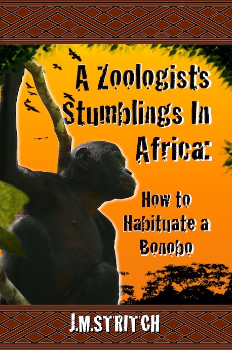 A Zoologist's Stumblings In Africa: How to Habituate a Bonobo by John ...