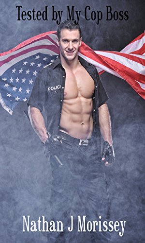 Tested by My Cop Boss by Nathan J. Morissey | Goodreads