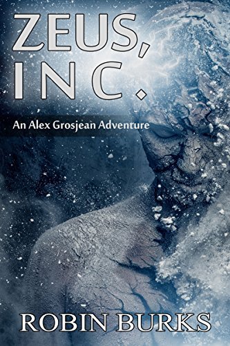 Zeus, Inc. (The Alex Grosjean Adventures Book 1) by Robin Burks | Goodreads