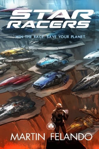 Star Racers: Win the Race. Save Your Planet. by Martin Felando | Goodreads